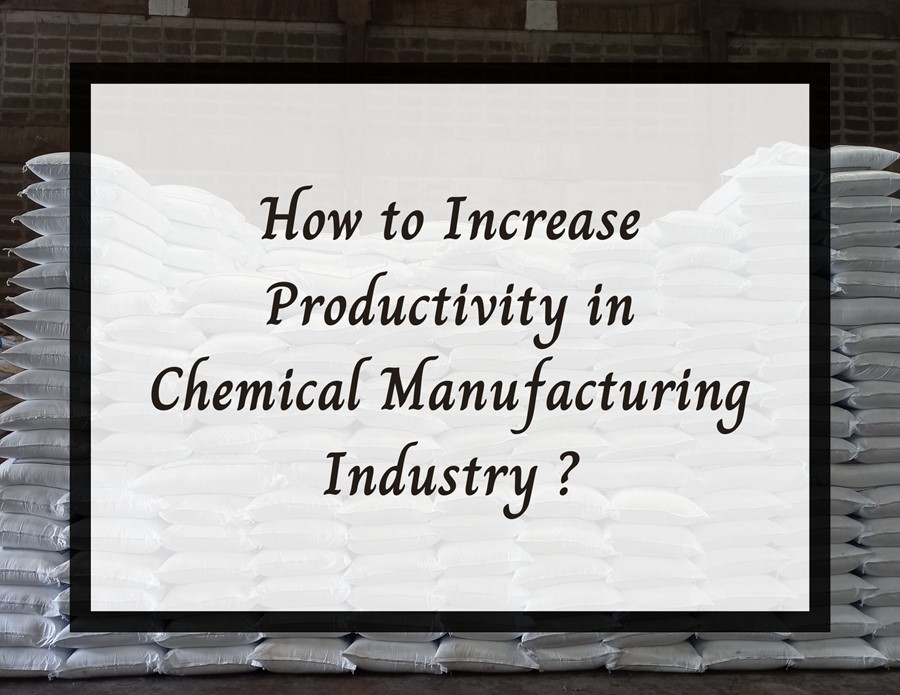 Strategies for Increasing Productivity in Chemical Manufacturing Industry