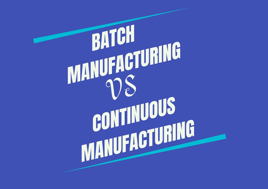 Batch Manufacturing vs Continuous Manufacturing